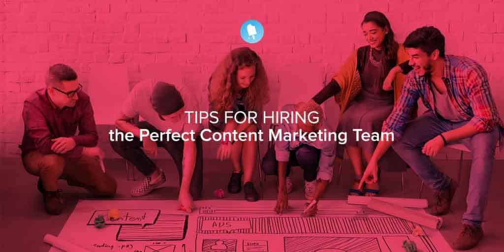 Building the Ideal Content Marketing Team: | Chillybin Tips