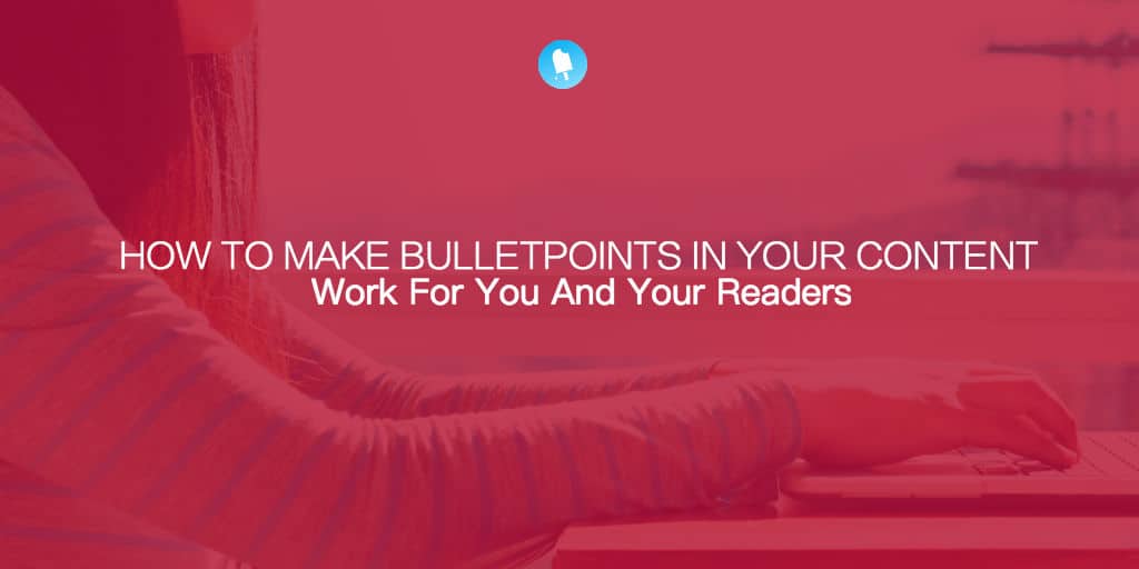 How to Make Bullet Points Work for Your Audience