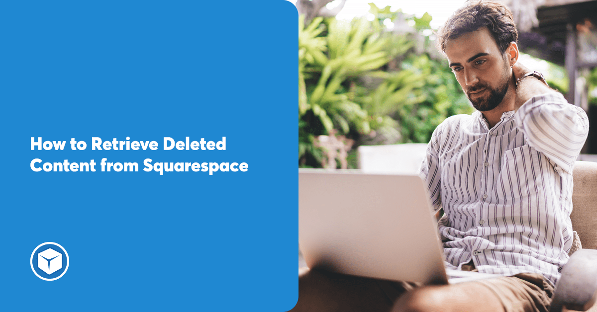 How to Retrieve Deleted Content from Squarespace | Chillybin