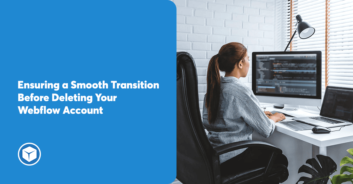 Smooth Transition Before Deleting Webflow Account | Chillybin