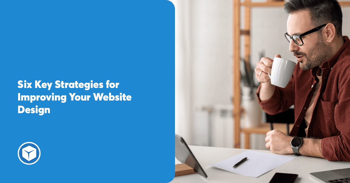 Six Strategies for Better Website Design | Chillybin