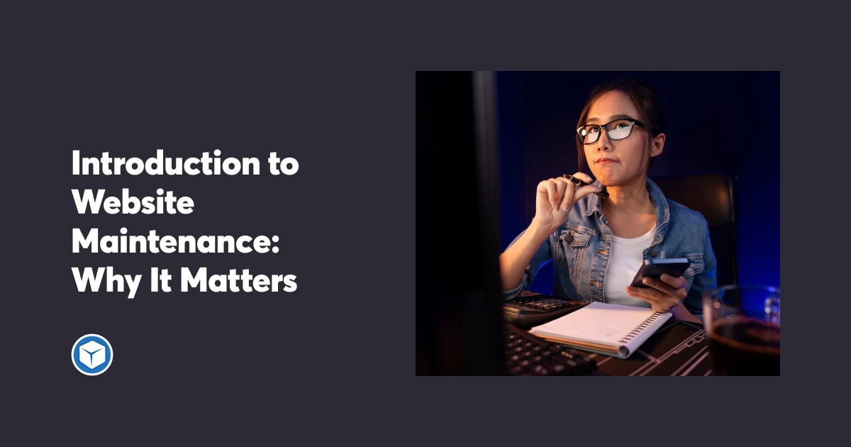 Introduction to Website Maintenance: Why It Matters