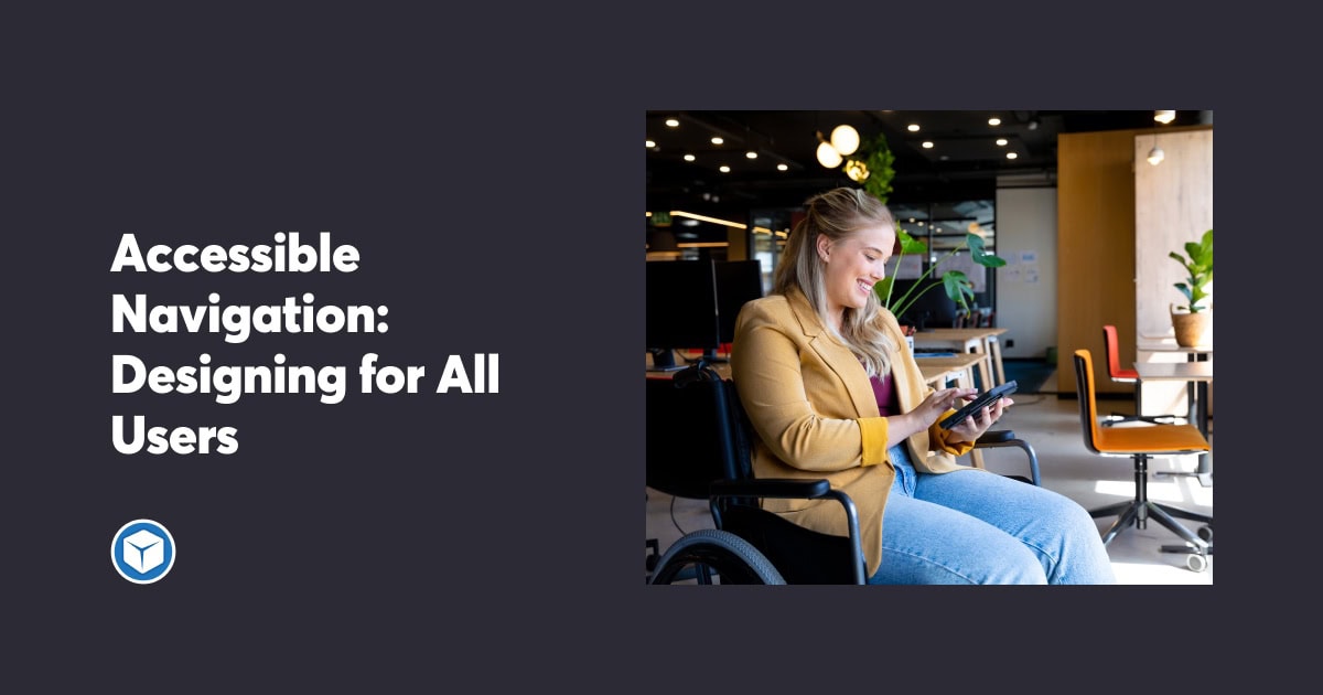 Accessible Navigation: Designing for All Users