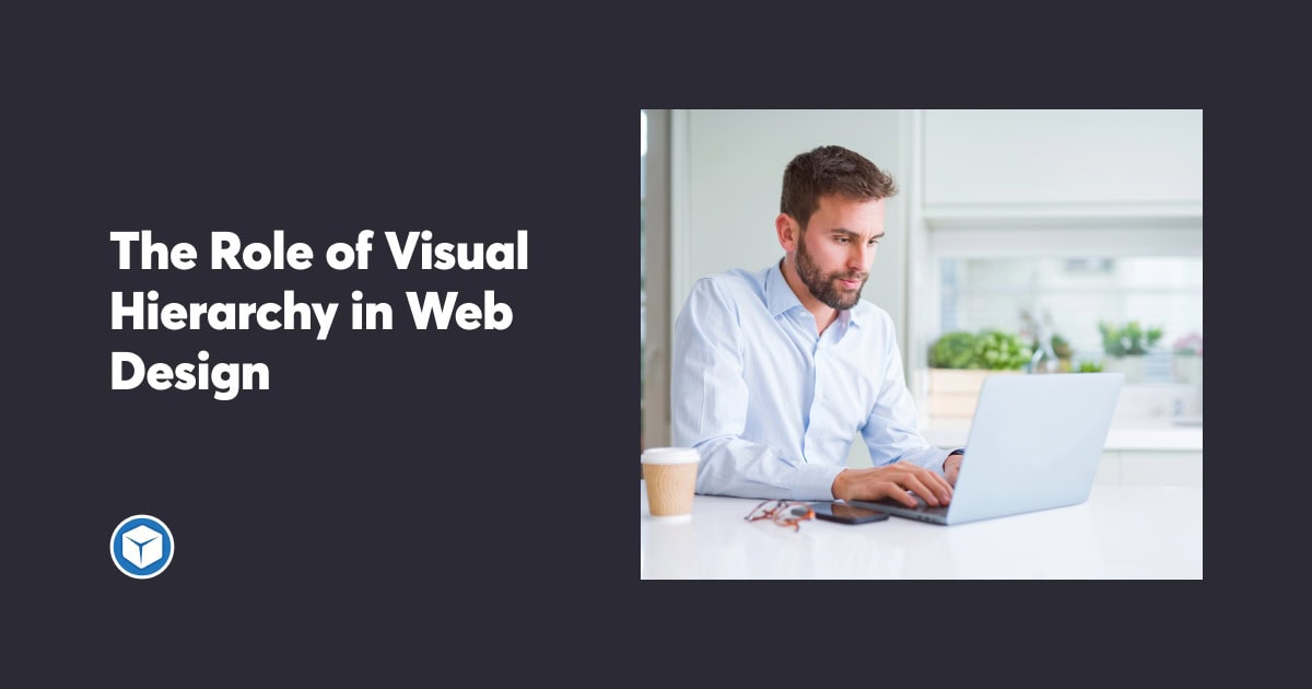 The Role of Visual Hierarchy in Web Design The Role of Visual Hierarchy in Web Design