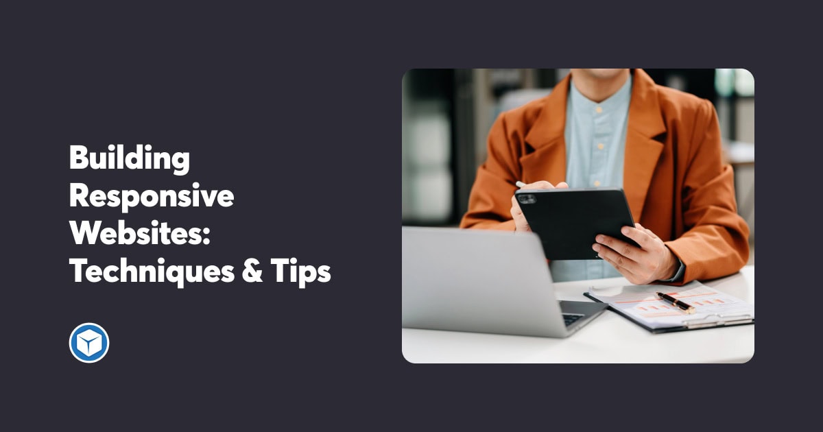 Building Responsive Websites: Techniques & Tips